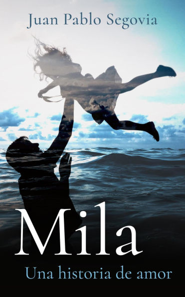 Mila by Juan Pablo Segovia | eBook | Barnes & Noble®
