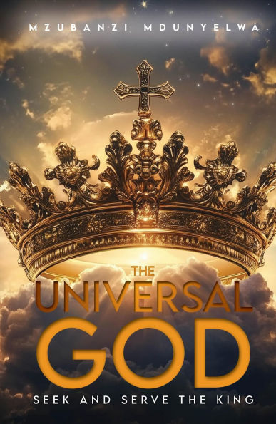 The Universal God by Mzubanzi Mdunyelwa | eBook | Barnes & Noble®