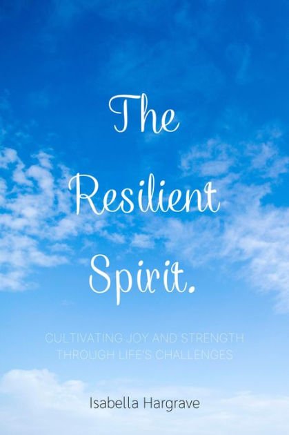 The Resilient Spirit by Isabella Hargrave | eBook | Barnes & Noble®