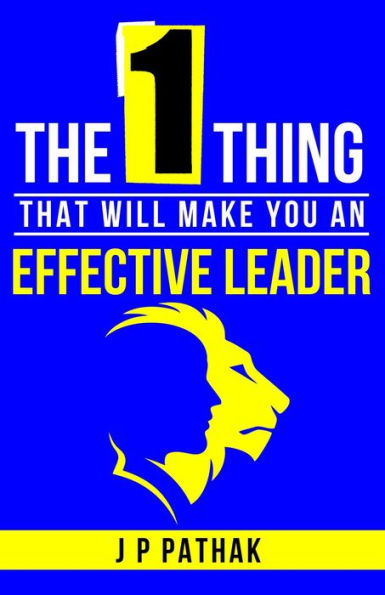 The One Thing- That Will Make You An Effective Leader (Rise and Thrive ...
