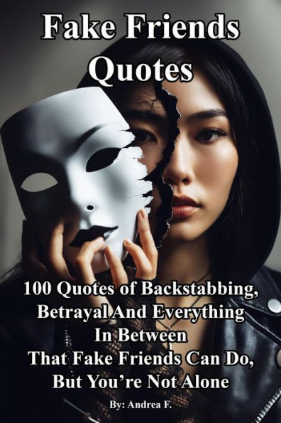 Fake Friends Quotes: 100 Quotes of Backstabbing, Betrayal And ...