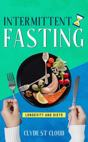 Intermittent Fasting by CLYDE ST CLOUD | eBook | Barnes & Noble®