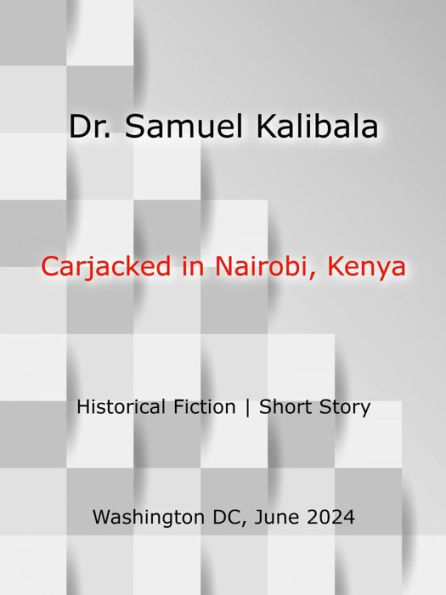 Carjacked in Nairobi, Kenya by Dr. Samuel Kalibala | eBook | Barnes ...