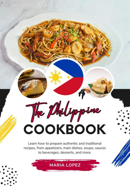 The Philippine Cookbook: Learn how to Prepare Authentic and Traditional ...