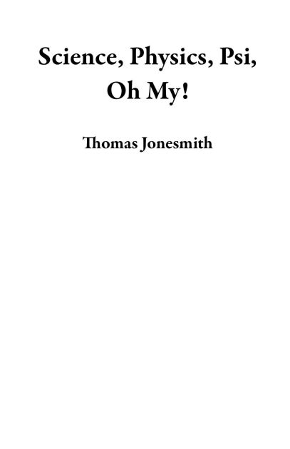 Science, Physics, Psi, Oh My! by Thomas Jonesmith | eBook | Barnes & Noble®