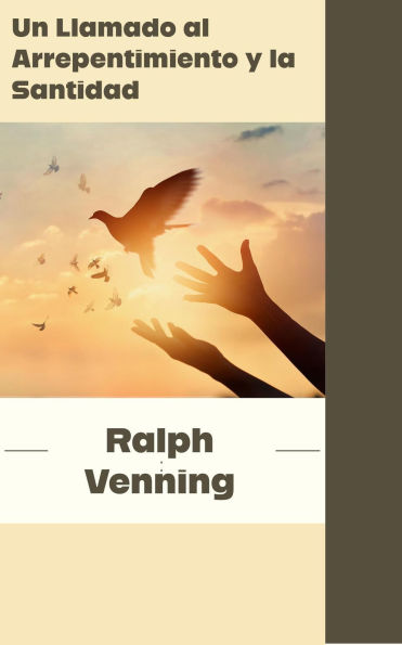 Un Llamado al Arrepentimiento y la Santidad by Ralph Venning | eBook ...