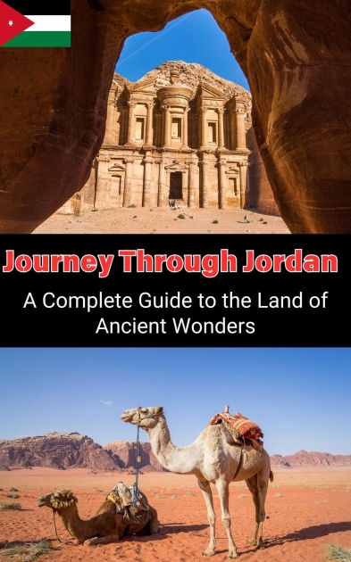 Journey Through Jordan : A Complete Guide to the Land of Ancient ...