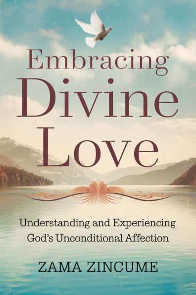 Embracing Divine Love: Understanding and Experiencing god's Unconditional Affection by Zama ...