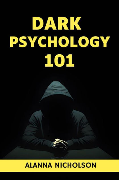 Dark Psychology 101 by ALANNA NICHOLSON | eBook | Barnes & Noble®