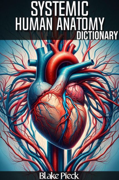 Systemic Anatomy Dictionary (Grow Your Vocabulary) by Blake Pieck ...