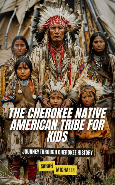 The Cherokee Native American Tribe For Kids: Journey Through Cherokee ...