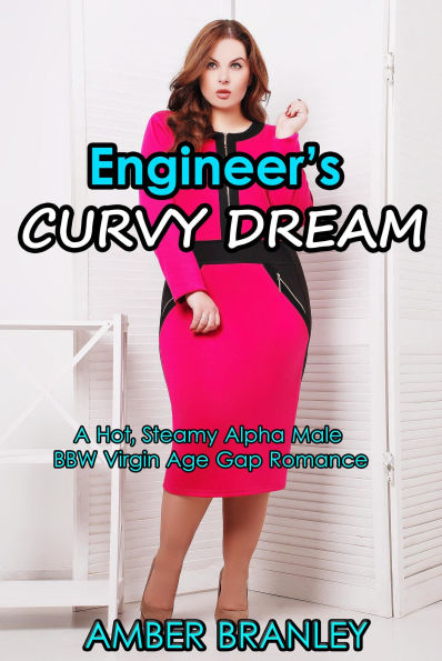 Engineer's Curvy Dream (A Hot, Steamy Alpha Male BBW Virgin Age Gap Romance) by Amber Branley ...