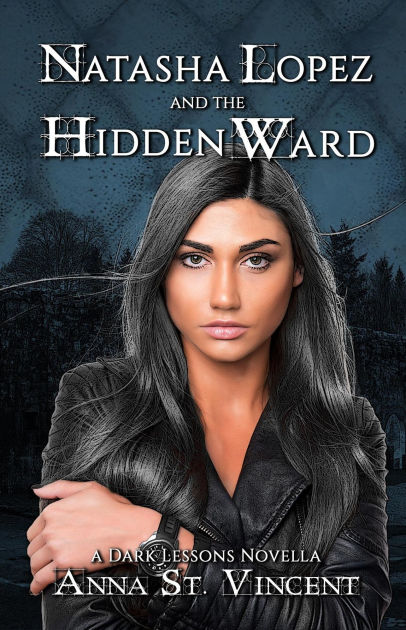 Natasha Lopez and the Hidden Ward (Dark Lessons, #6) by Anna St ...