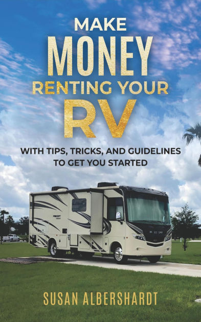 Make Money Renting Your RV by Susan Albershardt | eBook | Barnes & Noble®
