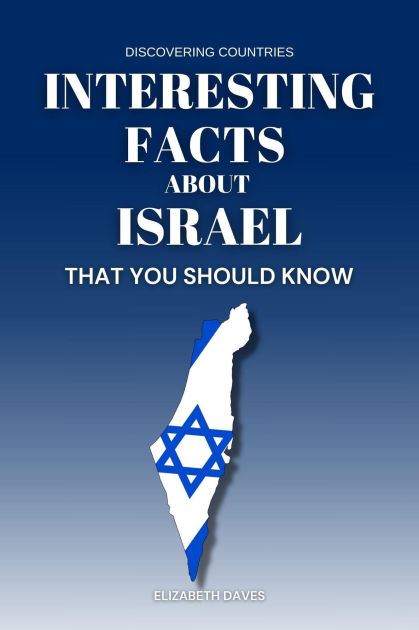 Interesting Facts About Israel That You Should Know (Discovering ...