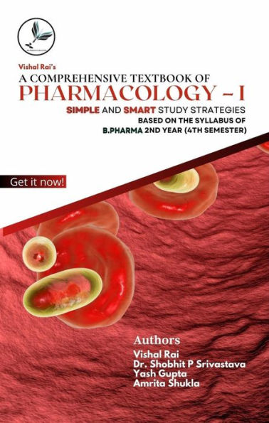 A Comprehensive Textbook of PHARMACOLOGY - I Simple and Smart Study strategies by Vishal Rai ...