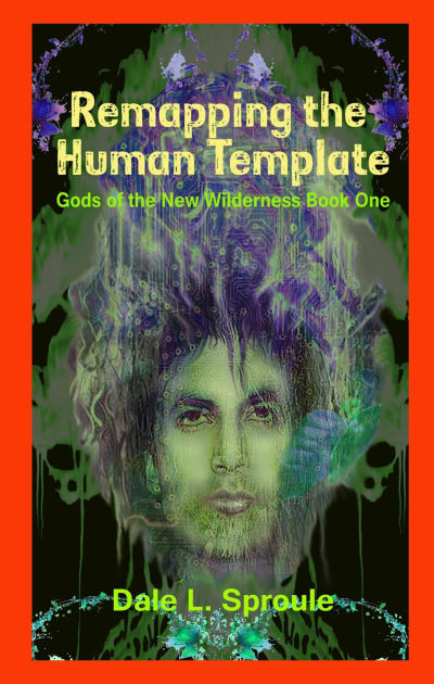 Remapping the Human Template (Gods of the New Wilderness, #1) by Dale L ...