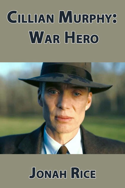 Cillian Murphy: War Hero by Jonah Rice, Paperback | Barnes & Noble®