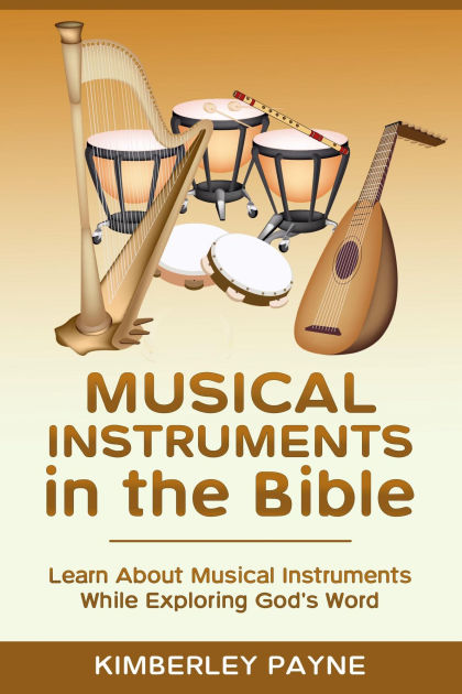Musical Instruments in the Bible: Learn About Musical Instruments While ...