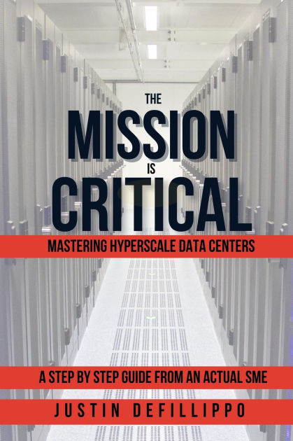The Mission is Critical: Mastering Hyperscale Data Centers by Justin ...
