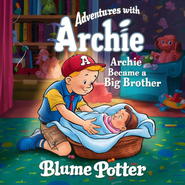 Archie Became A Big Brother by Blume Potter, Paperback | Barnes & Noble®