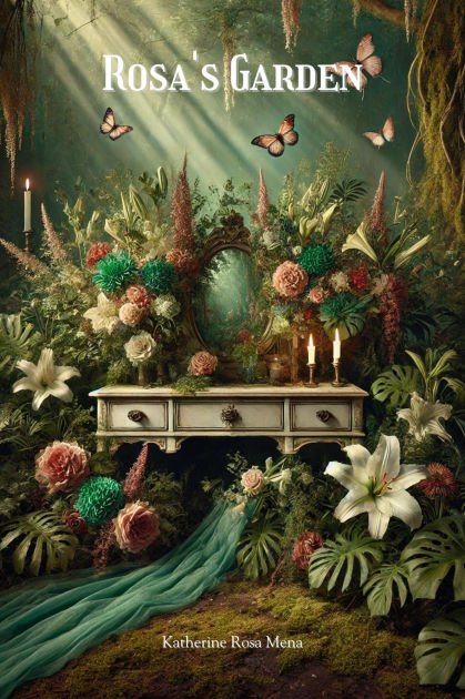Rosa's Garden by Katherine Rosa Mena | eBook | Barnes & Noble®