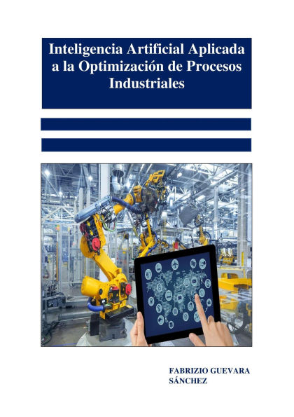 Inteligencia Artificial Aplicada a la Optimización de Procesos Industriales by Fabrizio Guevara ...