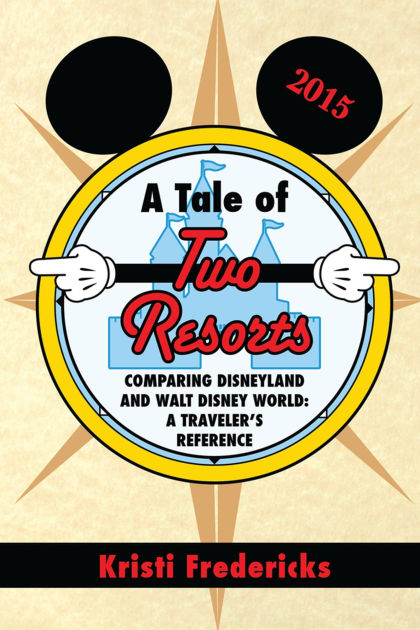 A Tale of Two Resorts: Comparing Disneyland and Walt Disney World - A ...