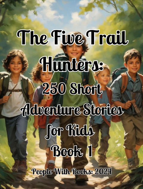 The Five Trail Hunters. 250 Short Adventure Stories for Kids Book 1 by ...