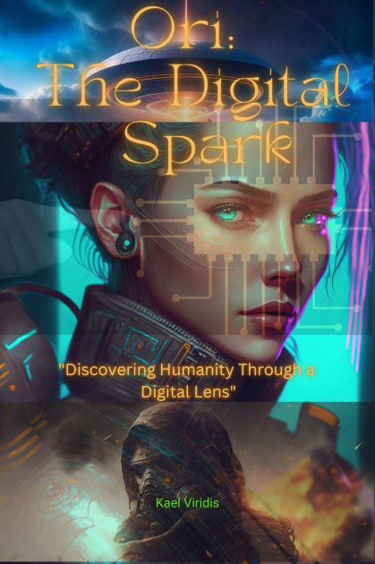 Ori: The Digital Spark by Kael Viridis | eBook | Barnes & Noble®