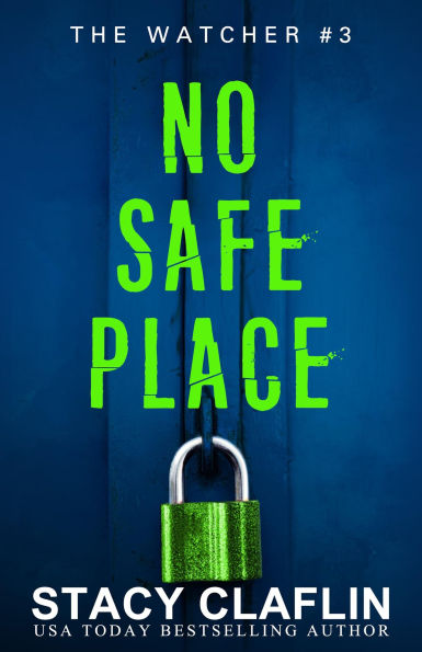 No Safe Place (The Watcher, #3) by Stacy Claflin | eBook | Barnes & Noble®