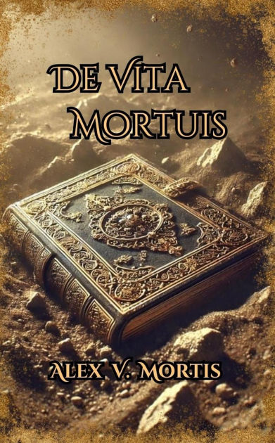 De Vita Mortuis by Alex V. Mortis | eBook | Barnes & Noble®