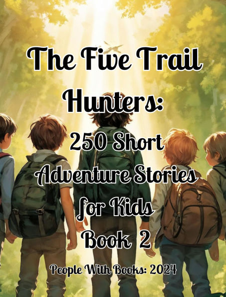 The Five Trail Hunters: 250 Short Adventure Stories for Kids Book 2 by ...