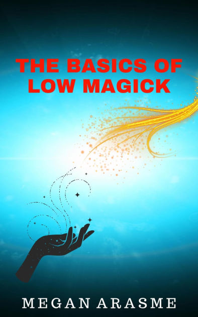 The Basics of Low Magick by Megan Arasme | eBook | Barnes & Noble®