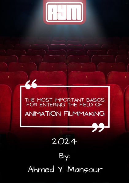 The Most Important Basics for Entering the Field of Animation Filmmaking by AYM | eBook | Barnes ...