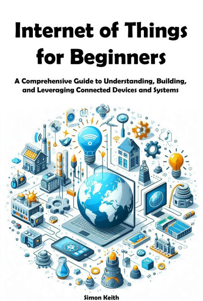 Internet of Things for Beginners by Simon Keith | eBook | Barnes & Noble®