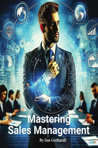 Mastering Sales Management, A Comprehensive Guide to Increase ...