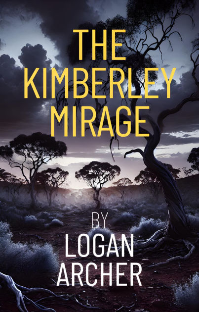 The Kimberley Mirage (The Outback Enigma, #3) by Logan Archer | eBook ...