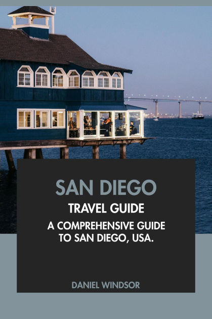 San Diego Travel Guide: A Comprehensive Guide to San Diego, USA by ...