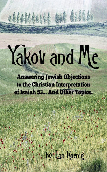 Yakov and Me - Answering Jewish Objections to the Christian ...
