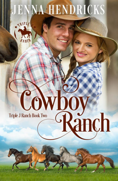 Cowboy Ranch (Triple J Ranch, #2) by Jenna Hendricks | eBook | Barnes ...