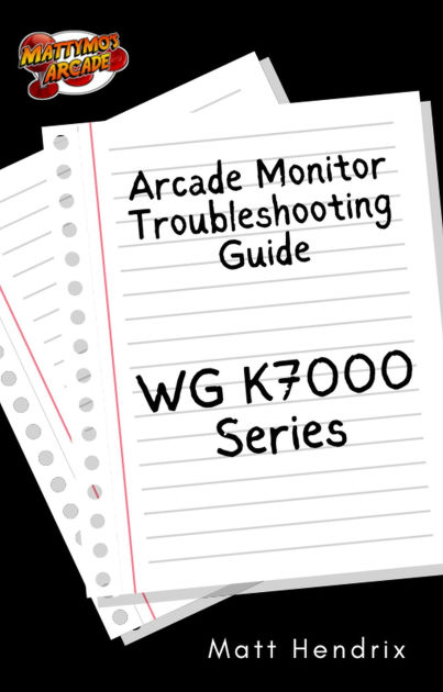 The Unofficial WG K7000 Repair Guide (Arcade Monitor Troubleshooting ...