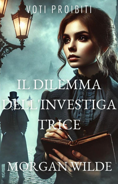 Il Dilemma dell'Investigatrice (Voti Proibiti (Forbidden Vows, Italian Edition), #4) by Morgan ...