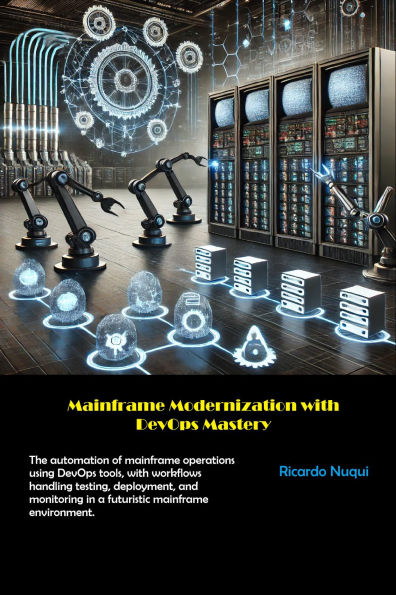 Mainframe Modernization with DevOps Mastery (Mainframes) by Ricardo Nuqui | eBook | Barnes & Noble®