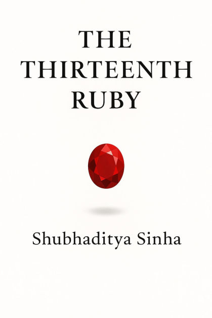 The Thirteenth Ruby by Shubhaditya Sinha | eBook | Barnes & Noble®