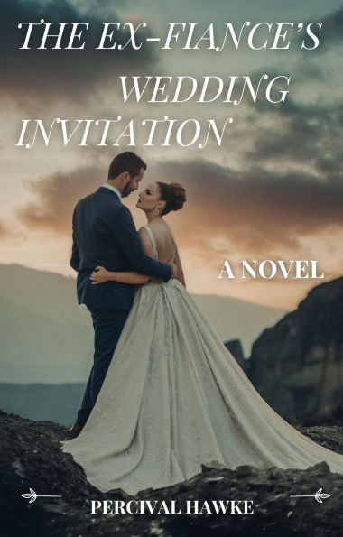 The Ex-Fiancé's Wedding Invitation: A Novel by Percival Hawke | eBook ...