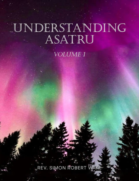 Understanding Asatru vol 1 by Simon wake | eBook | Barnes & Noble®