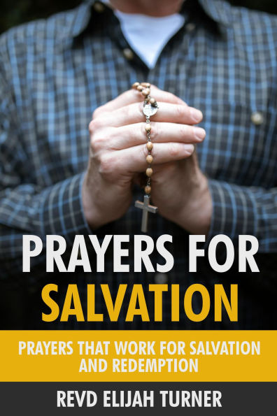 Prayers for Salvation: Prayers that Work for Salvation and Redemption ...