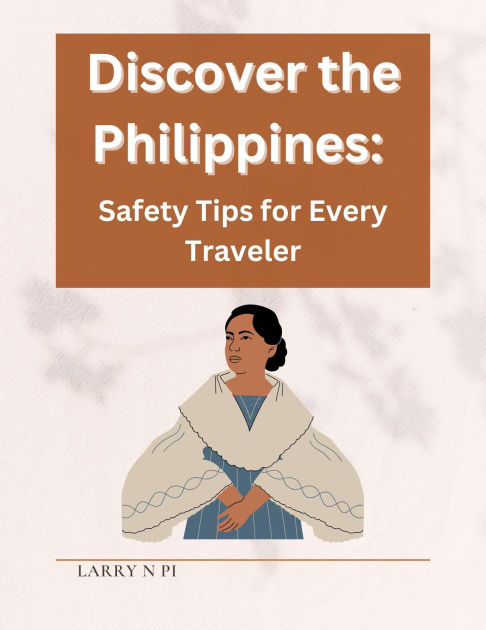 Discover the Philippines: Safety Tips for Every Traveler by Larry N PI ...