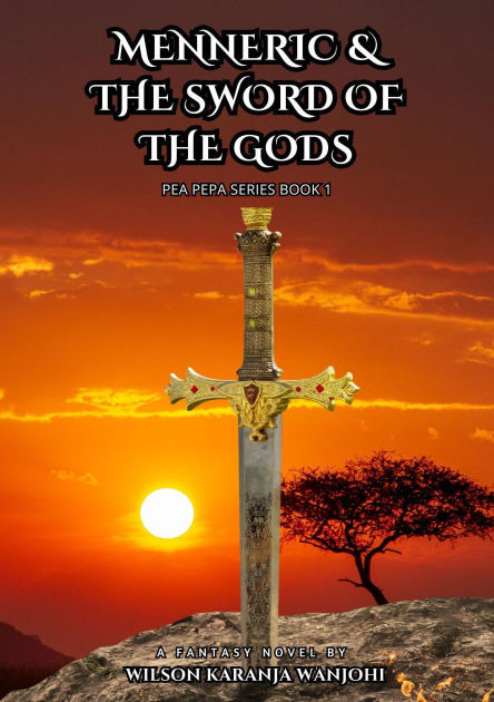 Menneric & The Sword Of The Gods (Pea Pepa Series Book 1, #1) by Wilson ...